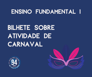 EF1: BILHETE SOBRE ATIVIDADE DE CARNAVAL. LEIAM AQUI! – Colégio Santa Terezinha